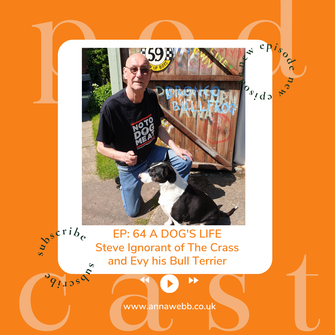 A Dog's Life with Anna Webb with Steve Ignorant, the lead singer of Th