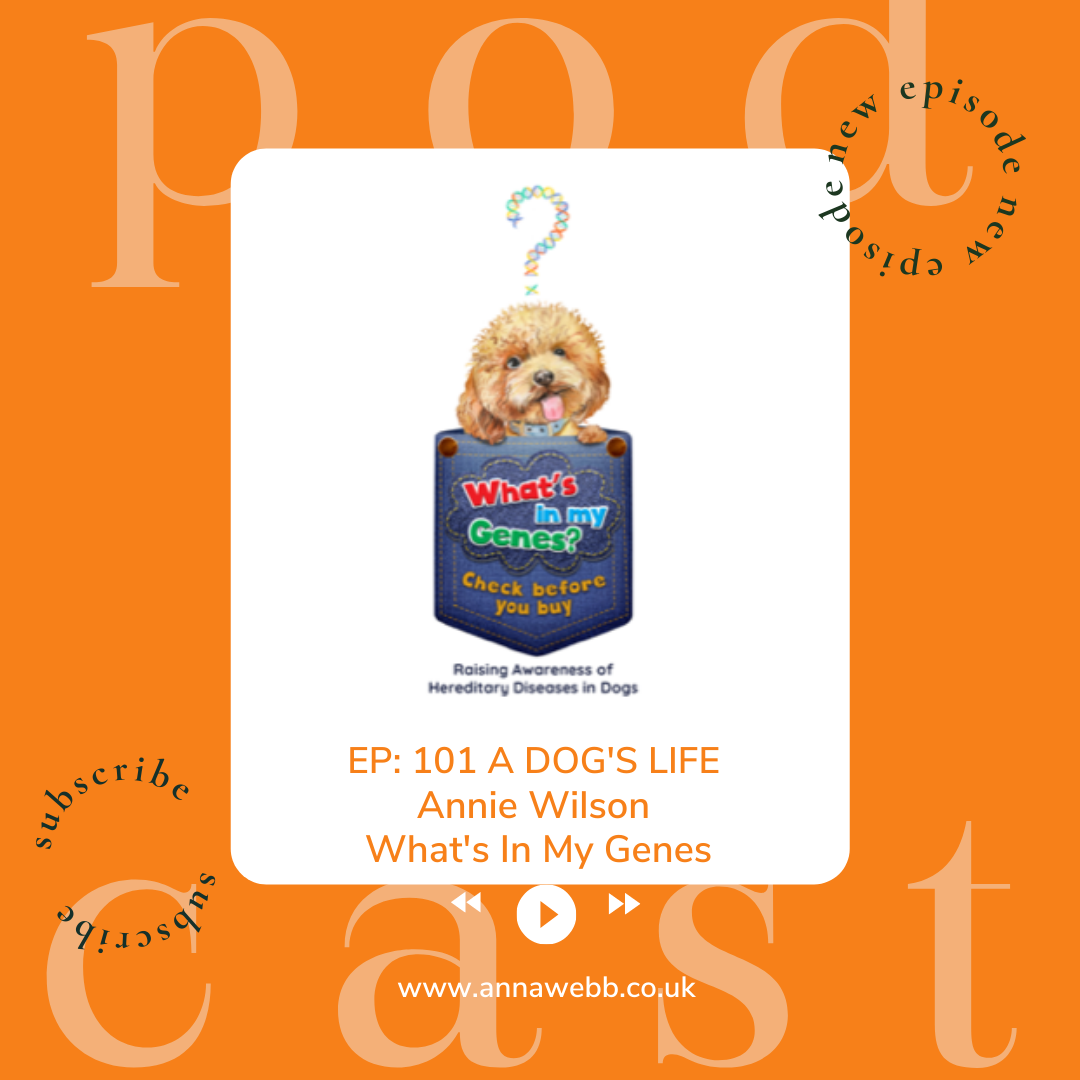 A Dog's Life with Anna Webb joined by Annie Wilson : What's in my Gene