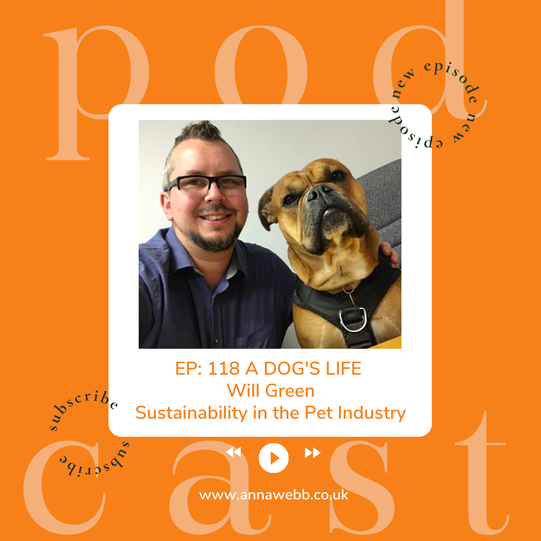 A Dog's Life with Anna Webb joined by Will Green on sustainability in