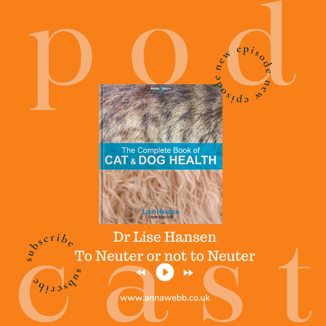 A Dog's Life by Anna Webb with Dr Lise Hansen: the dangers of neutering